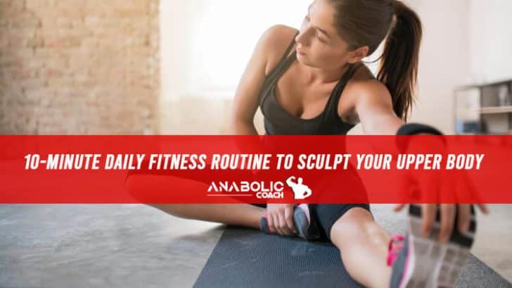 10-Minute Daily Fitness Routine to Sculpt Your Upper Body at Home ...